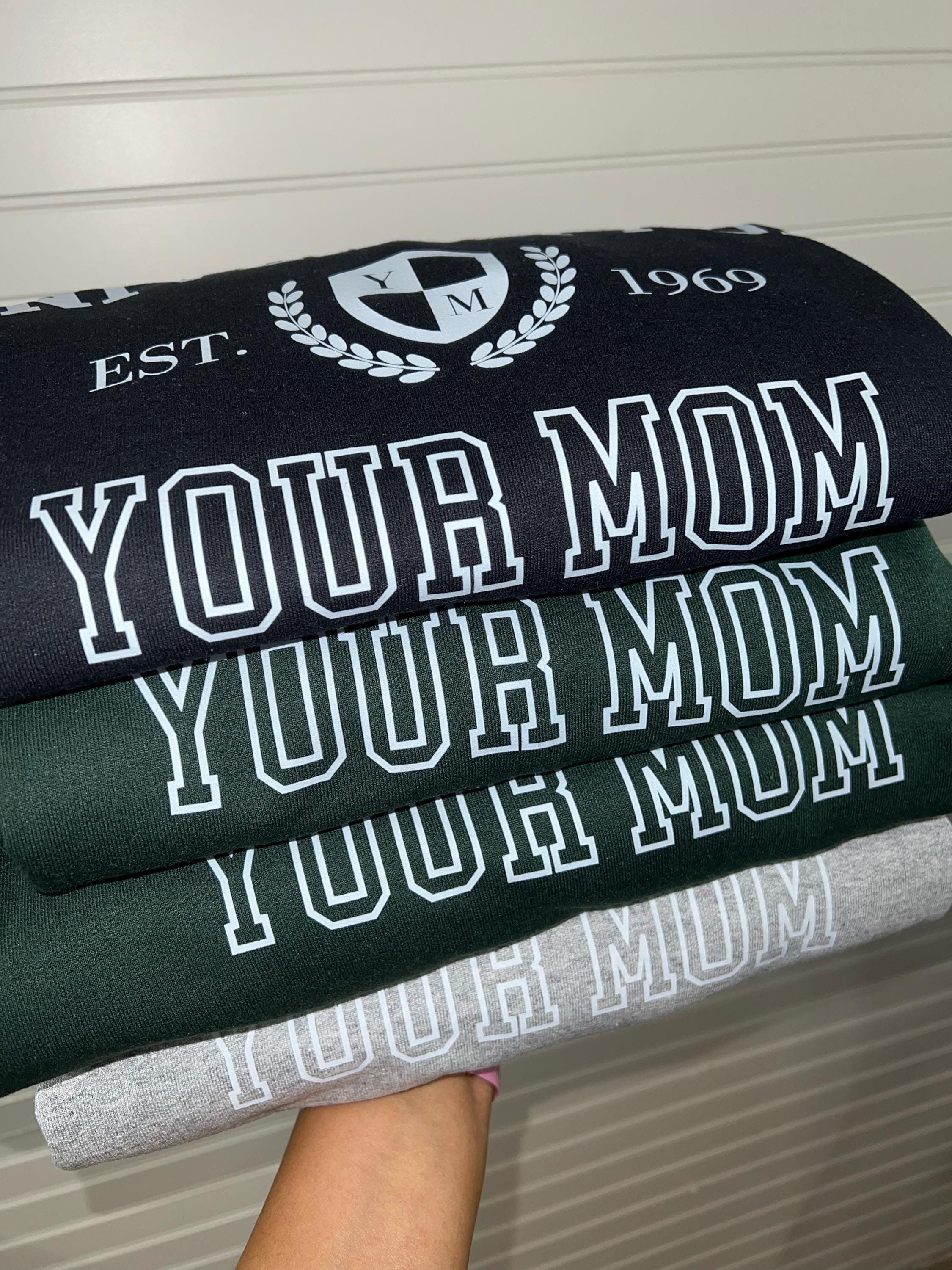 University of Your Mom Sweatshirt | Trendy Snarky Apparel | Funny ...