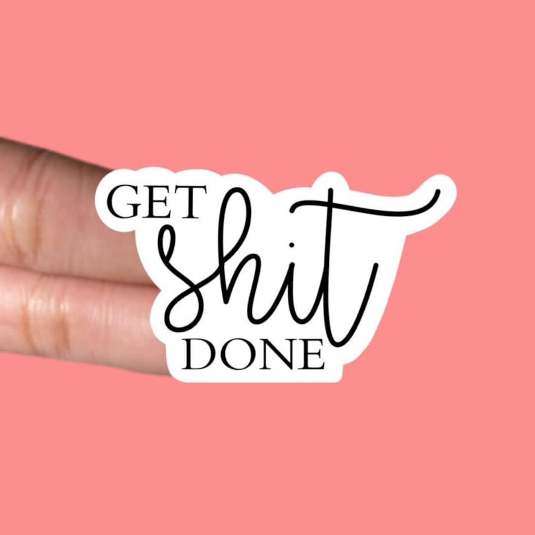 Get Sh*t Done Sticker | Cool Motivation Sticker | Cute Waterproof ...