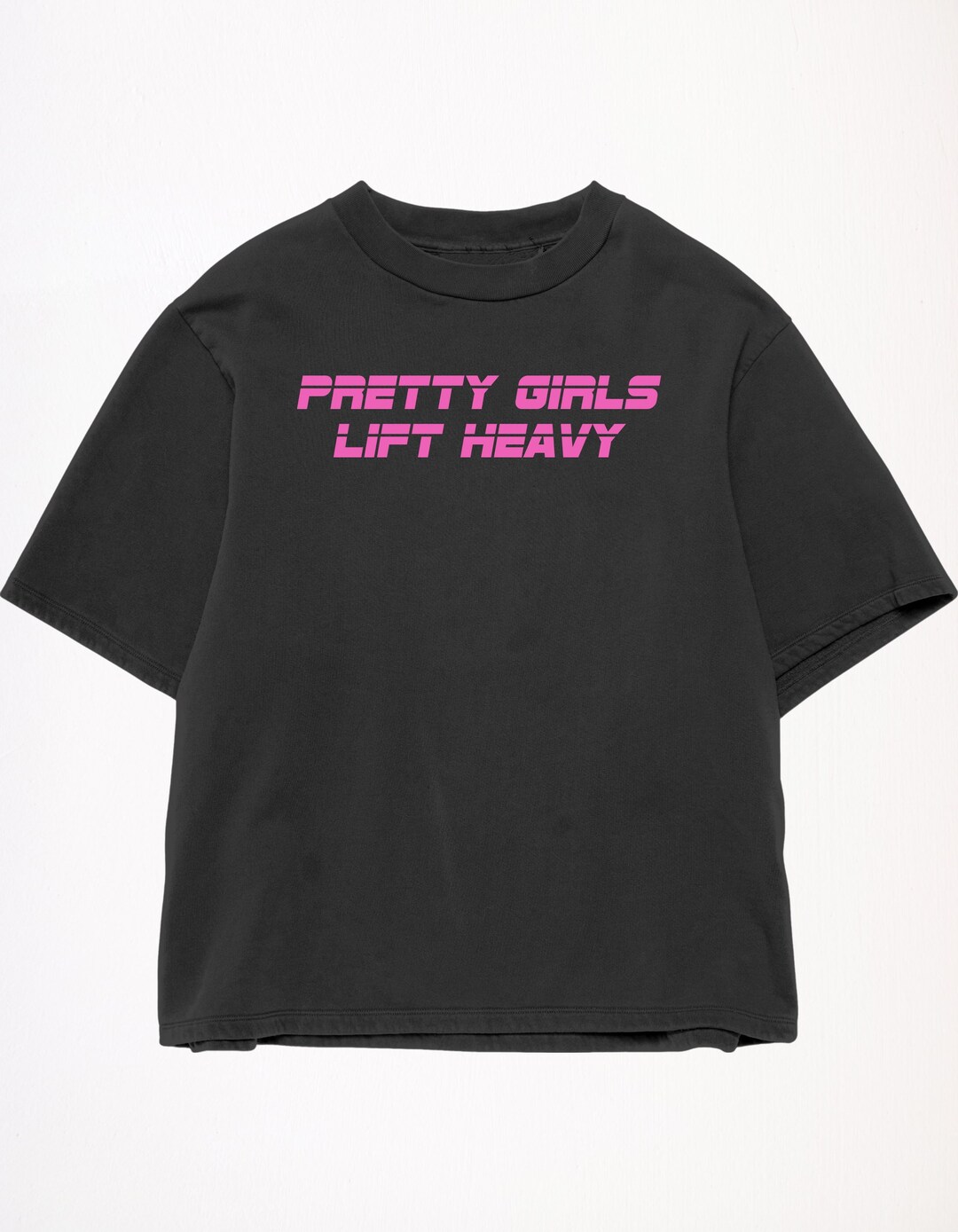 Pretty Girls Lift Heavy Tee | Oversized Heavy Weight Gym Tee ...
