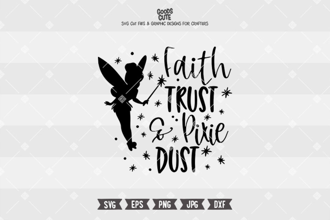 Faith Trust and Pixie Dust SVG, Princess Svg, Quote SVG, Inspiration ...