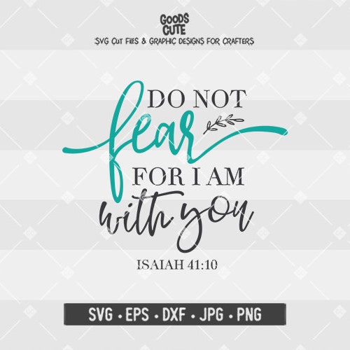 Do Not Fear for I Am With You SVG Isaiah 41:10 SVG Christian - Etsy