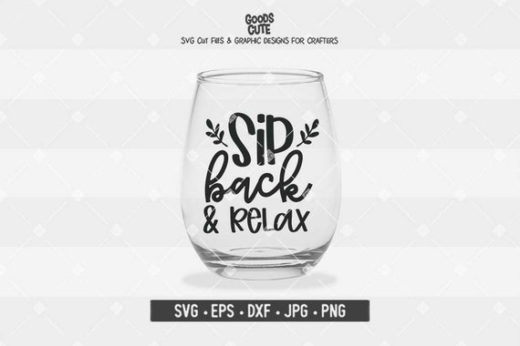 Sip Back and Relax SVG Wine Glass SVG Funny Wine Quote - Etsy