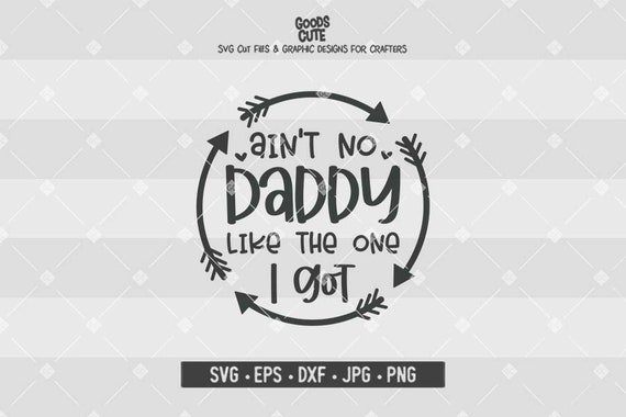 Ain't No Daddy Like The One I Got SVG Father's Day | Etsy