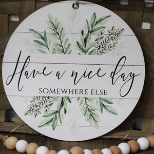 Have a Nice Day Somewhere Else Wood Door Hanger, Funny Quote Wreath ...