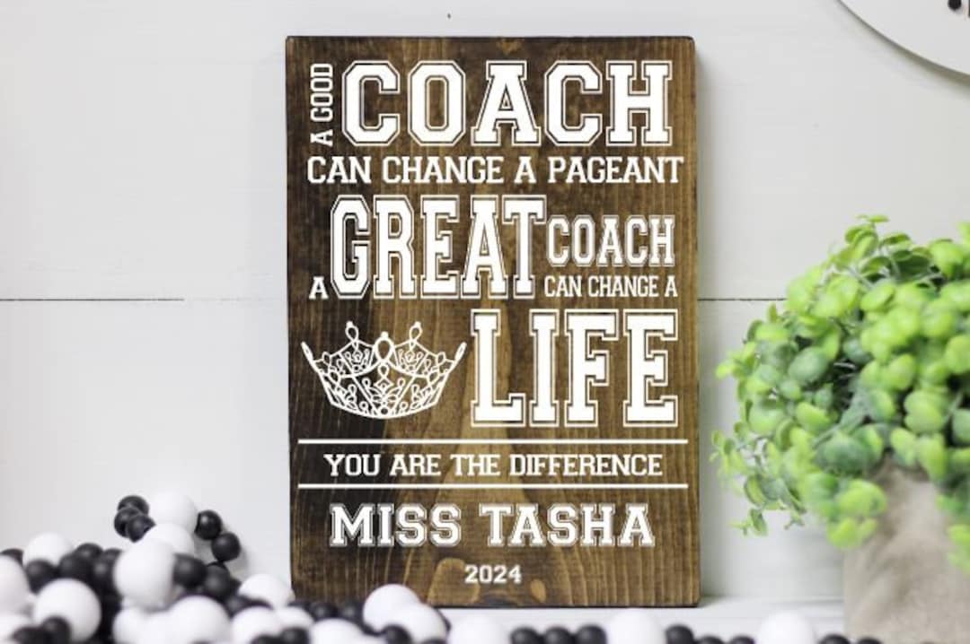 Pageant Coach Wood Sign, End of the Year Gift for Pageant Coach, A Good ...