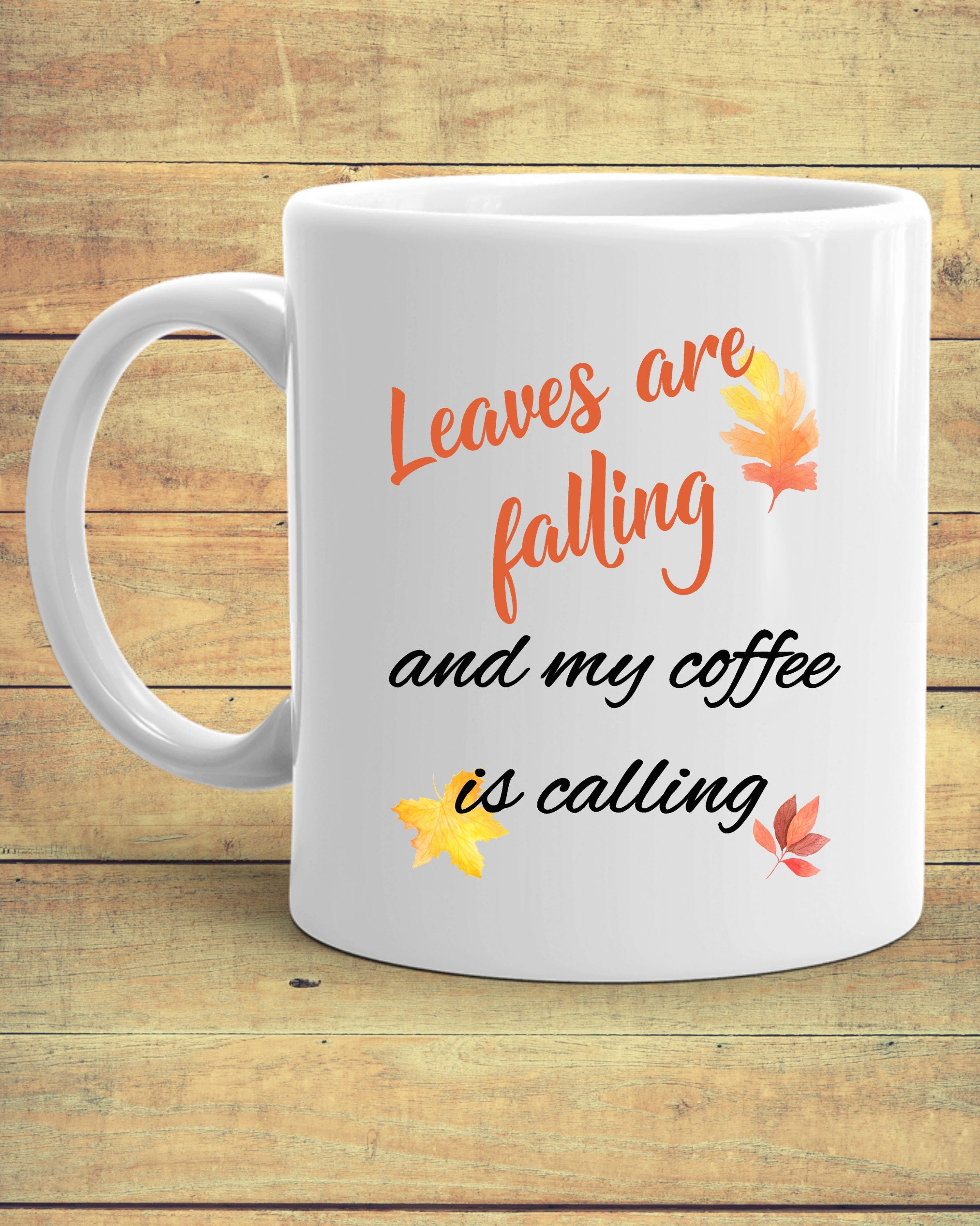 Leaves Are Falling ~ Fall Mug ~ Coffee is Calling ~ Autumn Mug ...