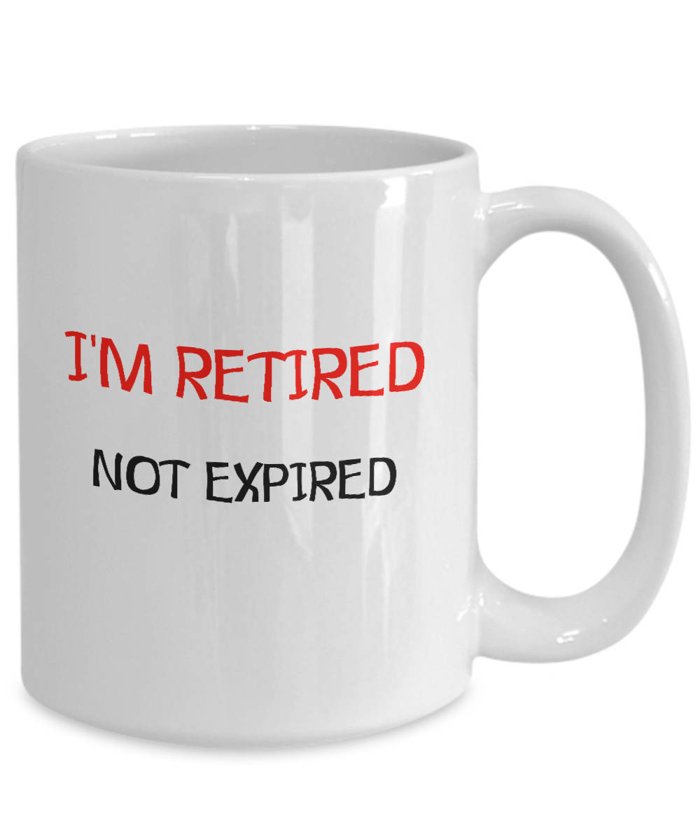 I'm Retired Not Expired Funny Retirement Coffee Mug 2 - Etsy