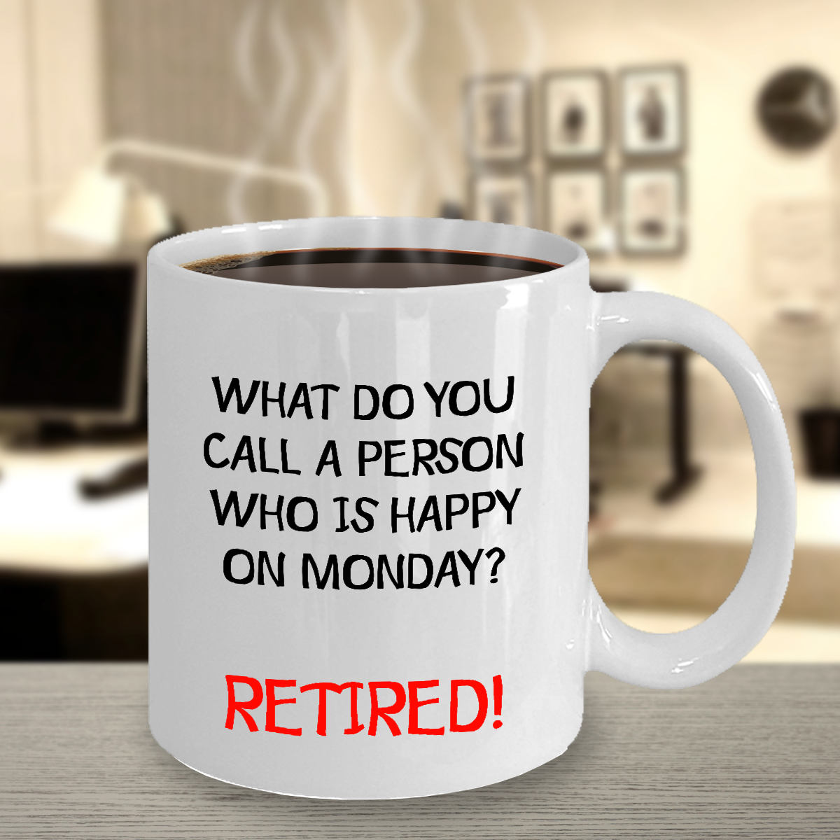 What Do You Call A Person Who is Happy on Monday? Retired ~ Funny ...