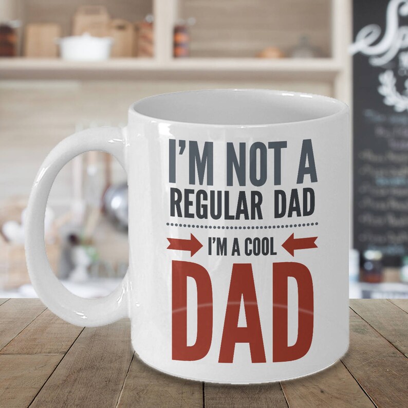 I'm Not A Regular Dad I'm A Cool Dad Dad Coffee Mug 2 Sizes Available ...