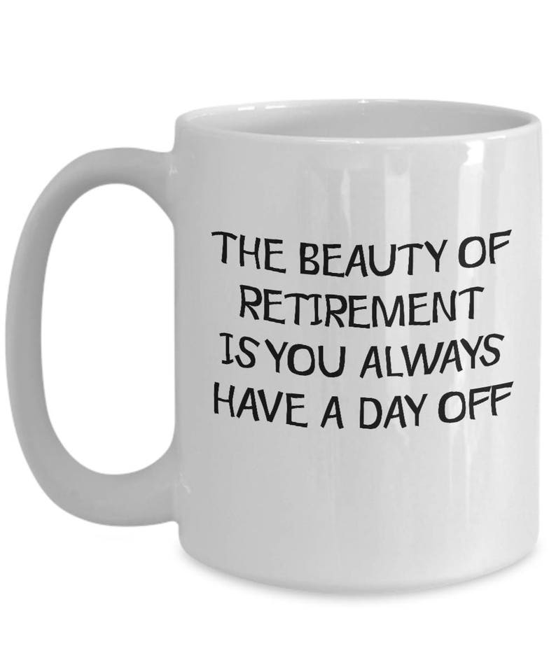 The Beauty of Retirement is You Always Have A Day off Funny Retirement ...