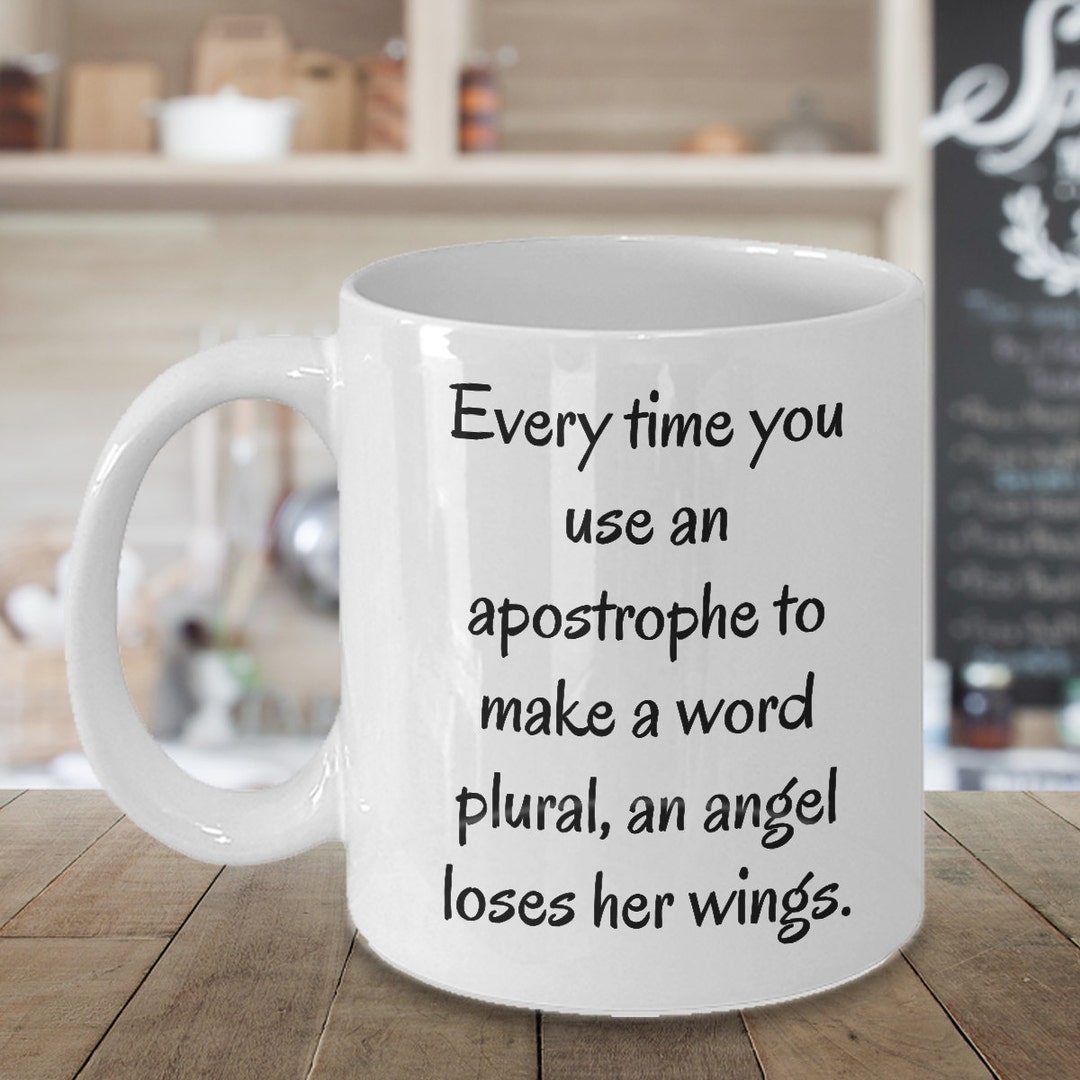 Every Time You Use an Apostrophe to Make A Word Plural Angel Loses ...