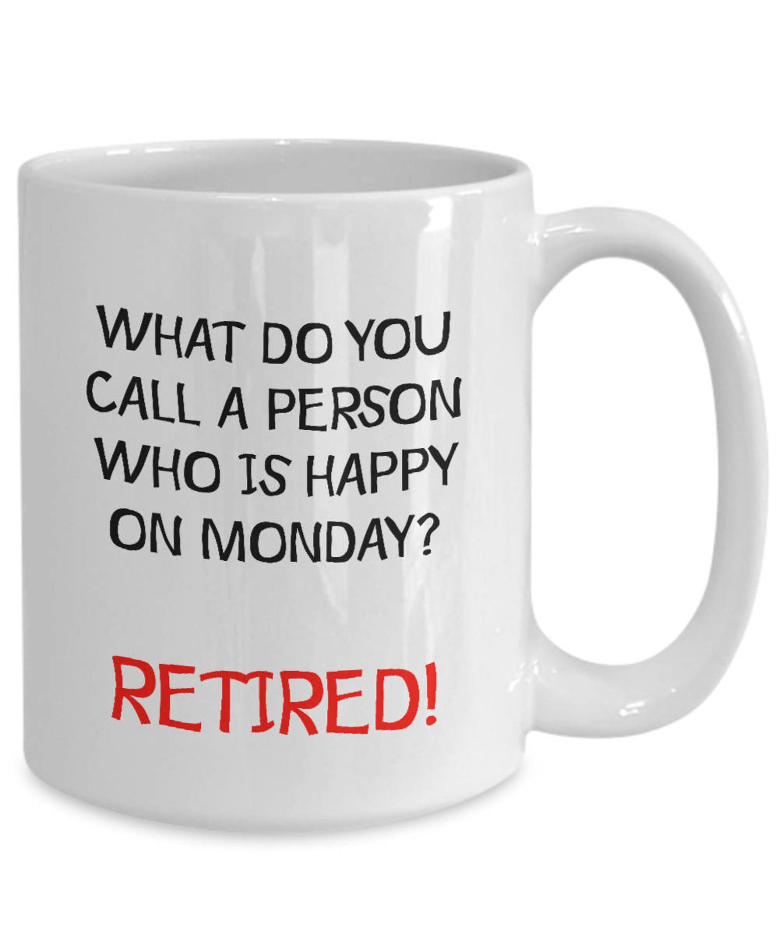 What Do You Call A Person Who is Happy on Monday? Retired ~ Funny ...