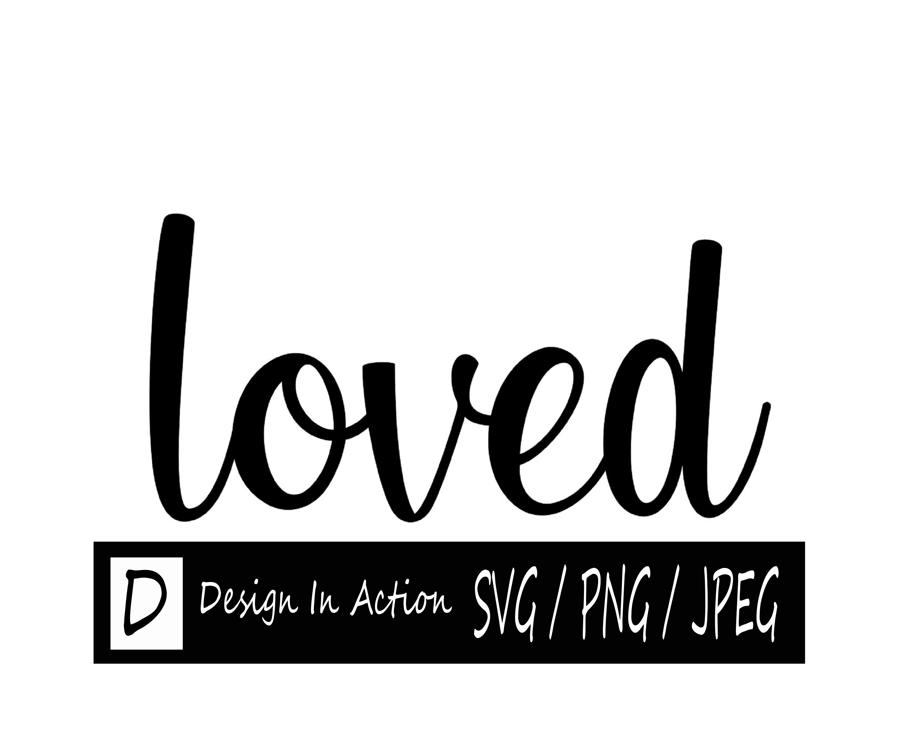 Loved Cut File Svg / Png / Jpeg - Etsy