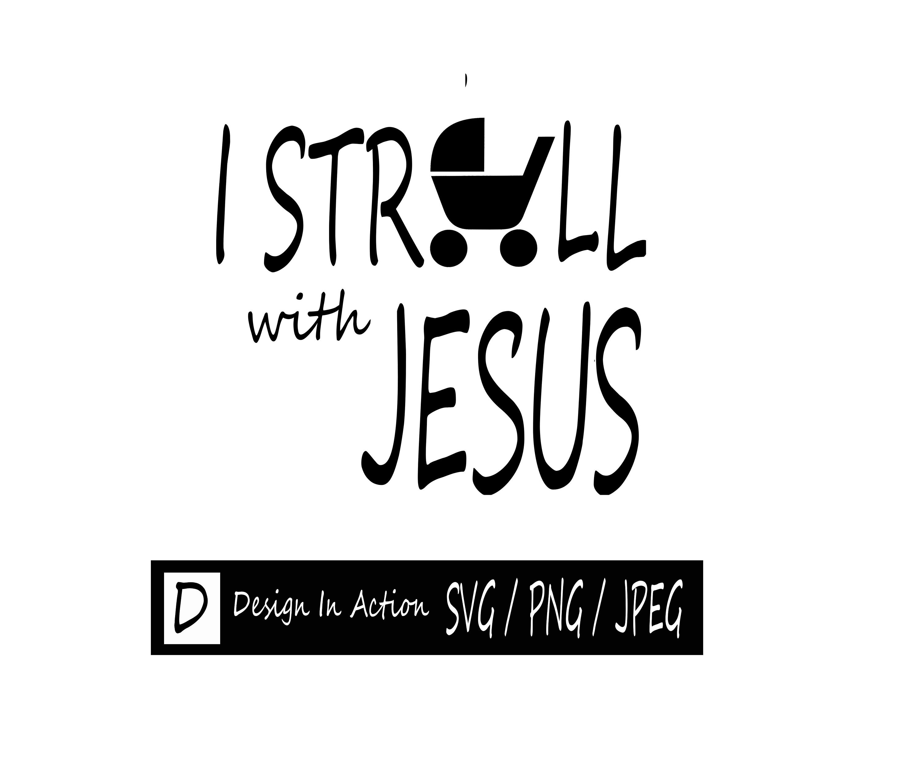 I Stroll With Jesus Cut Files Svg / Png / Jpeg Instant | Etsy