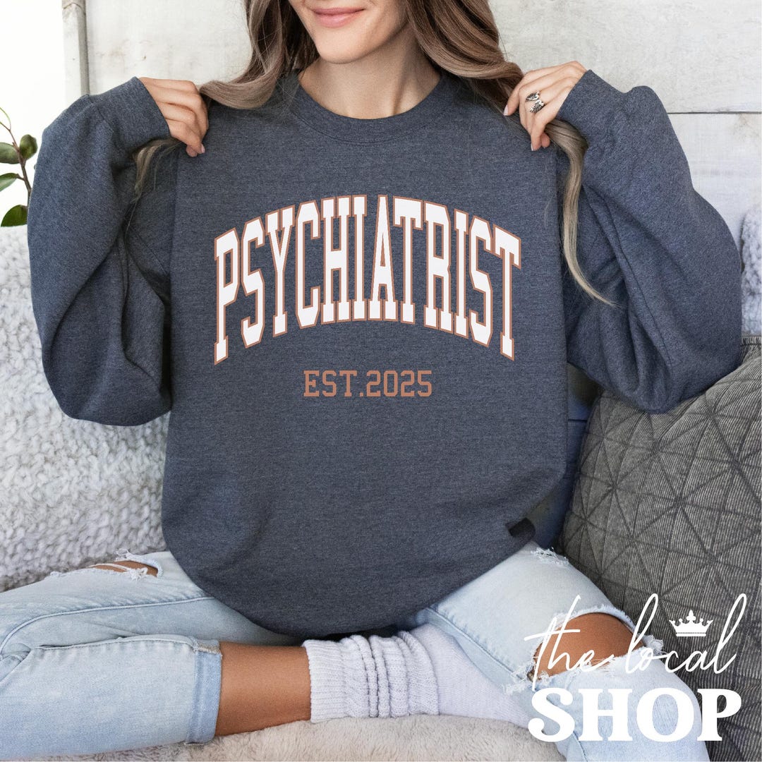 2025 Psychiatrist Sweatshirt Custom Psychiatrist Sweater Psychiatry ...