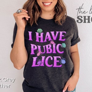 Embarrassing T-shirts I Have Pubic Lice Shirt Funny Statement Shirt ...