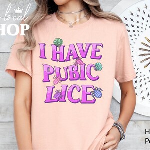 Embarrassing T-shirts I Have Pubic Lice Shirt Funny Statement Shirt ...