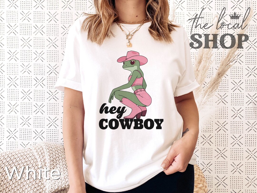 Hey Cowboy Shirt Sexy Frog T-shirt Cowgirl Frog Shirt Unisex Fit Frog ...