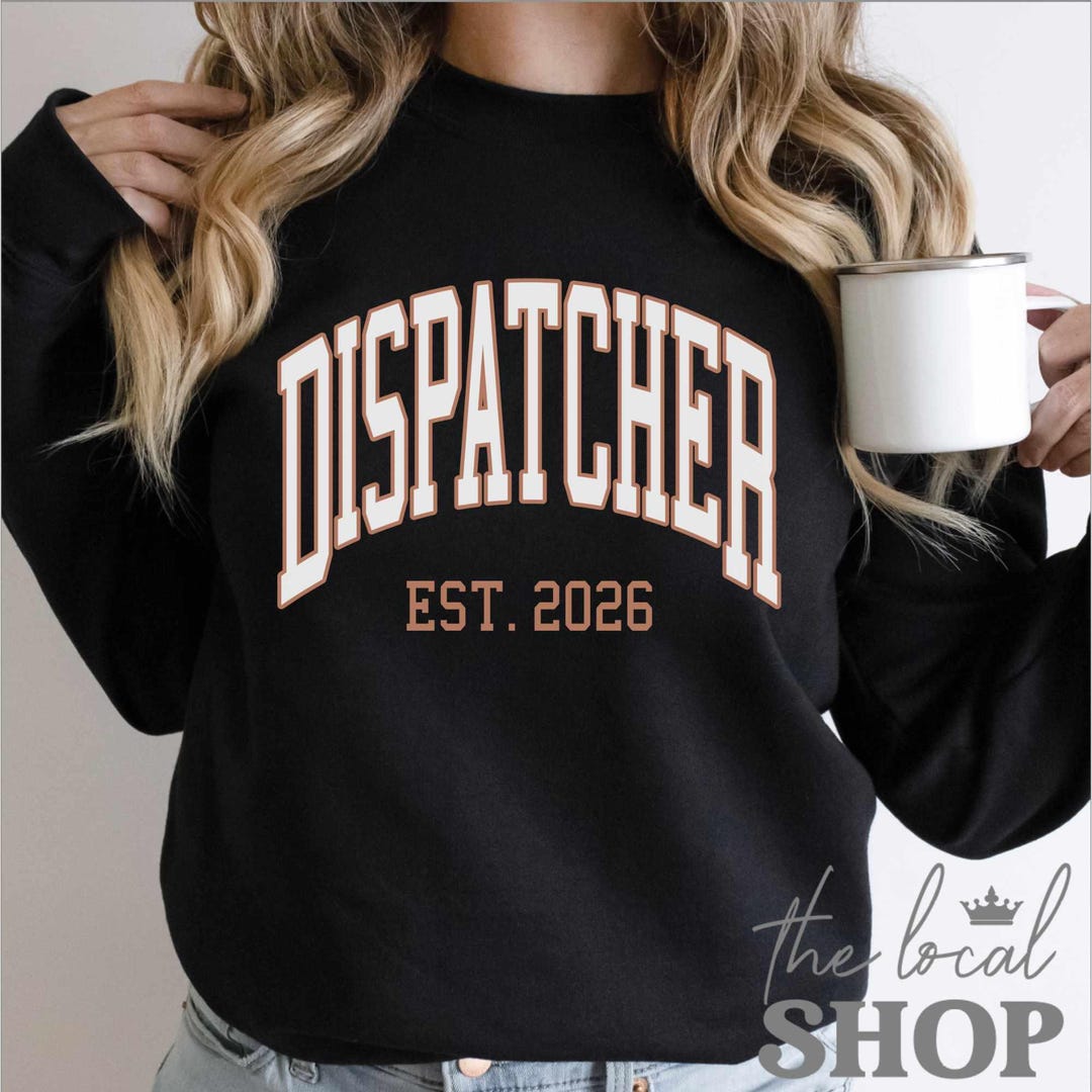 Dispatcher Est 2026 Sweatshirt Preppy Custom Emergency Dispatcher ...