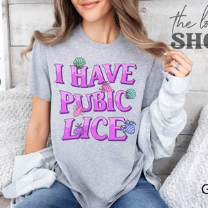 Embarrassing T-shirts I Have Pubic Lice Shirt Funny Statement Shirt ...