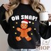 Oh Snap Gingerbread Man Sweater Funny Christmas Sweater Gingerbread Man ...