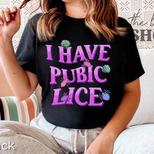 Embarrassing T-shirts I Have Pubic Lice Shirt Funny Statement Shirt ...