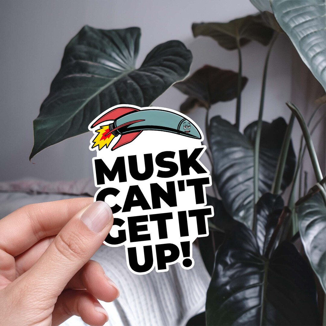 Anti Elon Musk Sticker Elon Can't Get It up Weather Resistant Sticker ...