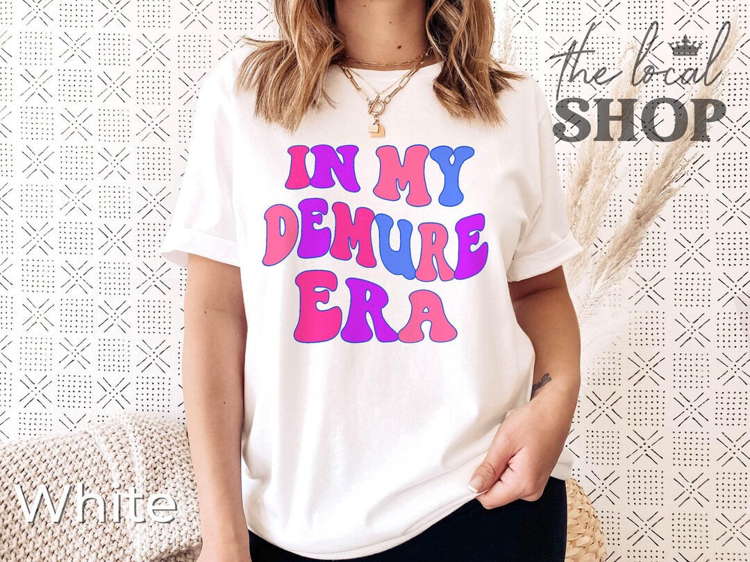 In My Demure Era Shirt Funny Viral Trend T-shirt Unisex Fit Self Love ...