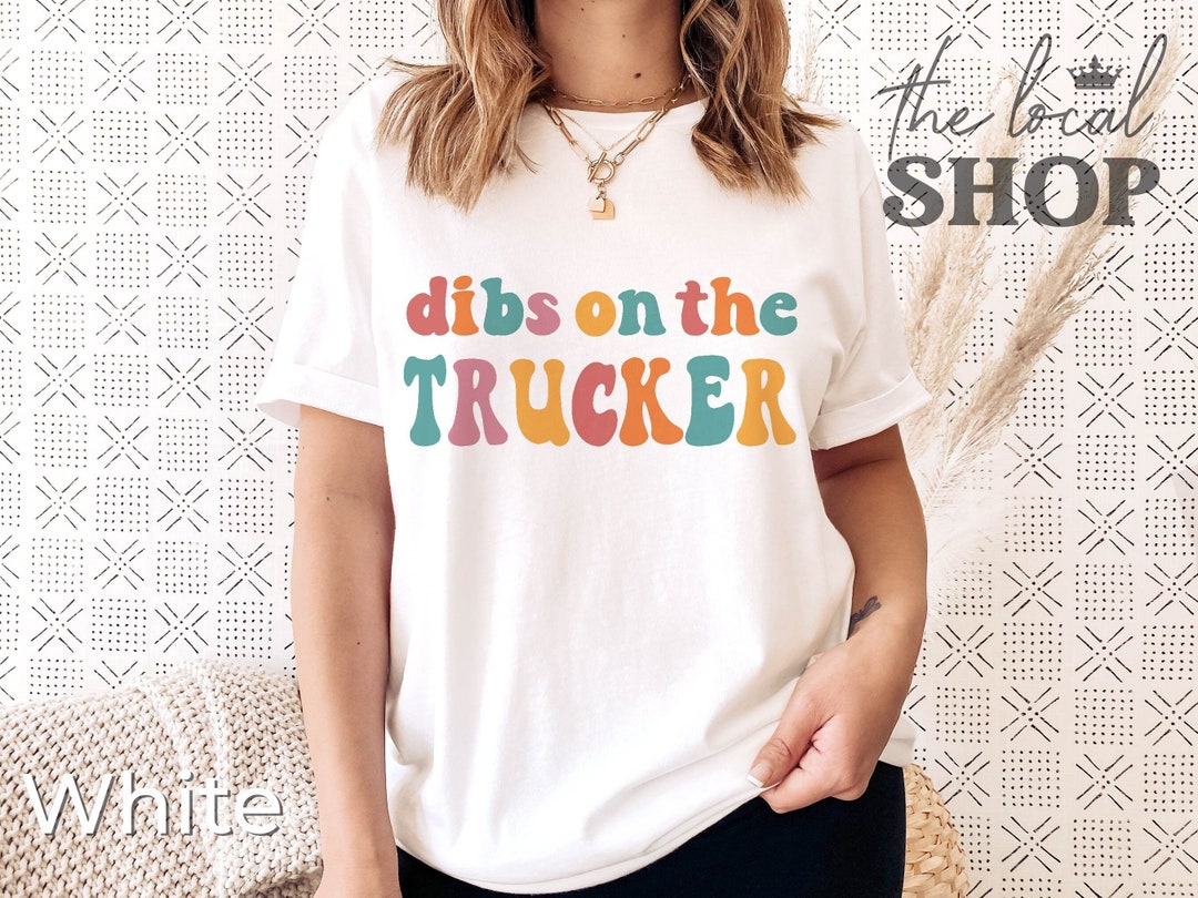 Dibs on the Trucker Shirt Funny Retro Truck Driver's Wife Shirt Gift ...