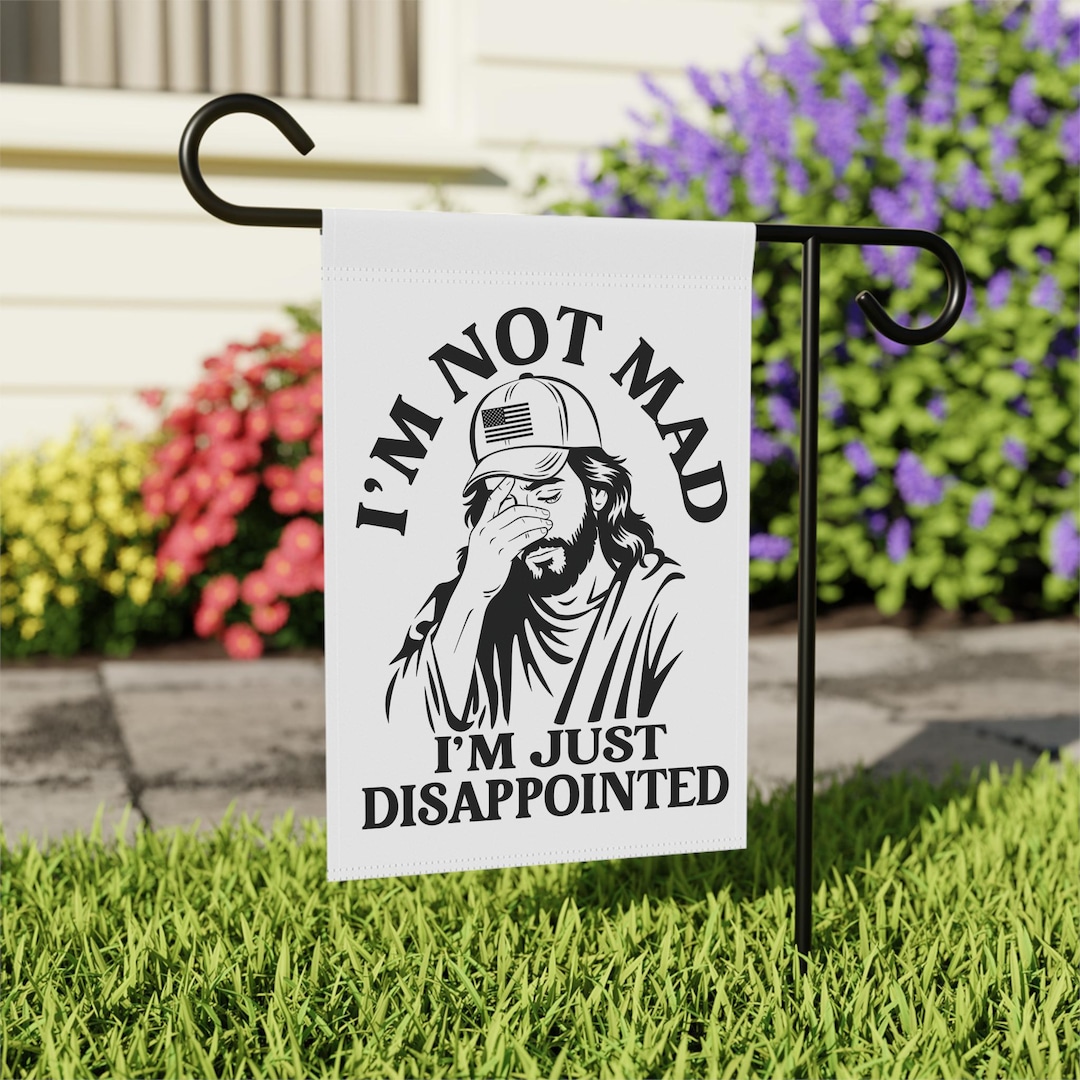 I'm Not Mad I'm Just Disappointed Yard Flag Funny Anti Trump Garden ...