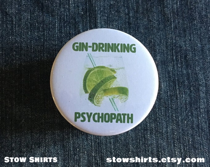 Gin Drinking Psychopath Pin Button Badge, Funny Gin Lovers Badge, Gin ...