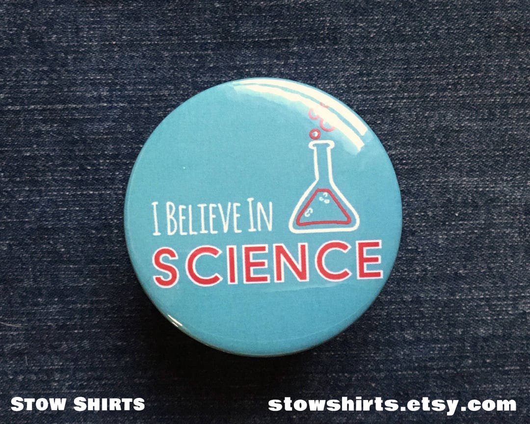 I Believe in Science! Pin Button Badge, Science Button Badge, Science ...
