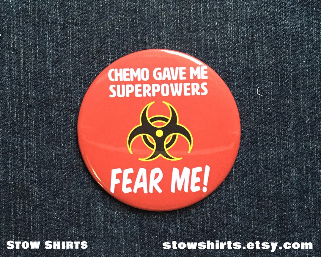 Chemo Gave Me Superpowers - Fear Me! Pin Button Badge, Cancer Survivor ...