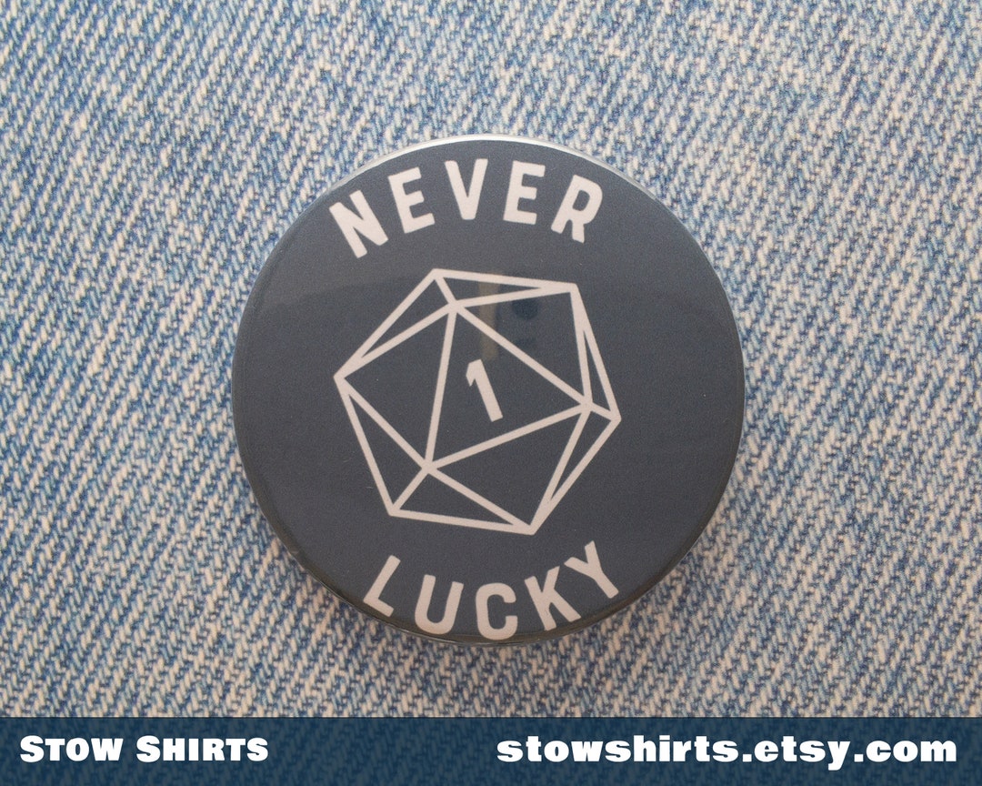 Never Lucky, Funny Gamer Button Badge, Roll 1 on D20, 25mm (1"), 38mm ...