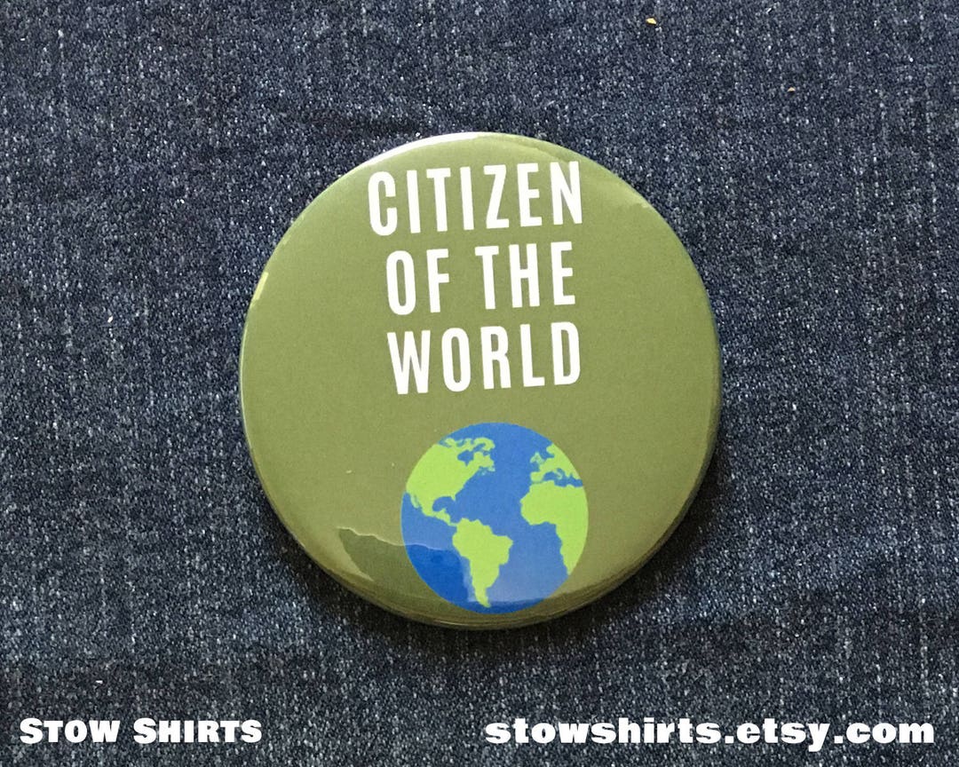Citizen of the World Pin Button Badge, Global Citizen Fridge Magnet ...