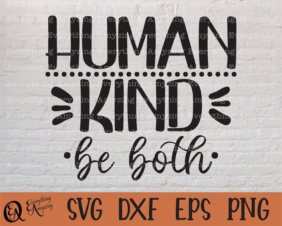 Human Kind Be Both Svg, Be Kind Svg, Be a Kind Human Svg, Kindness Svg ...