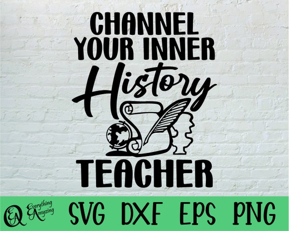 Channel Your Inner History Teacher SVG Teacher Svg History - Etsy
