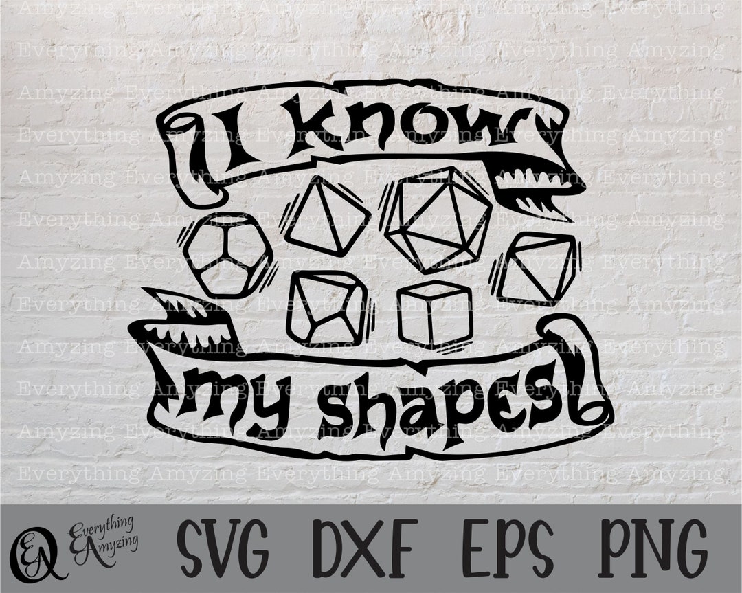 I Know My Shapes Svg, D&D Svg, Dungeons and Dragons Svg, TTRPG, RPG Svg ...