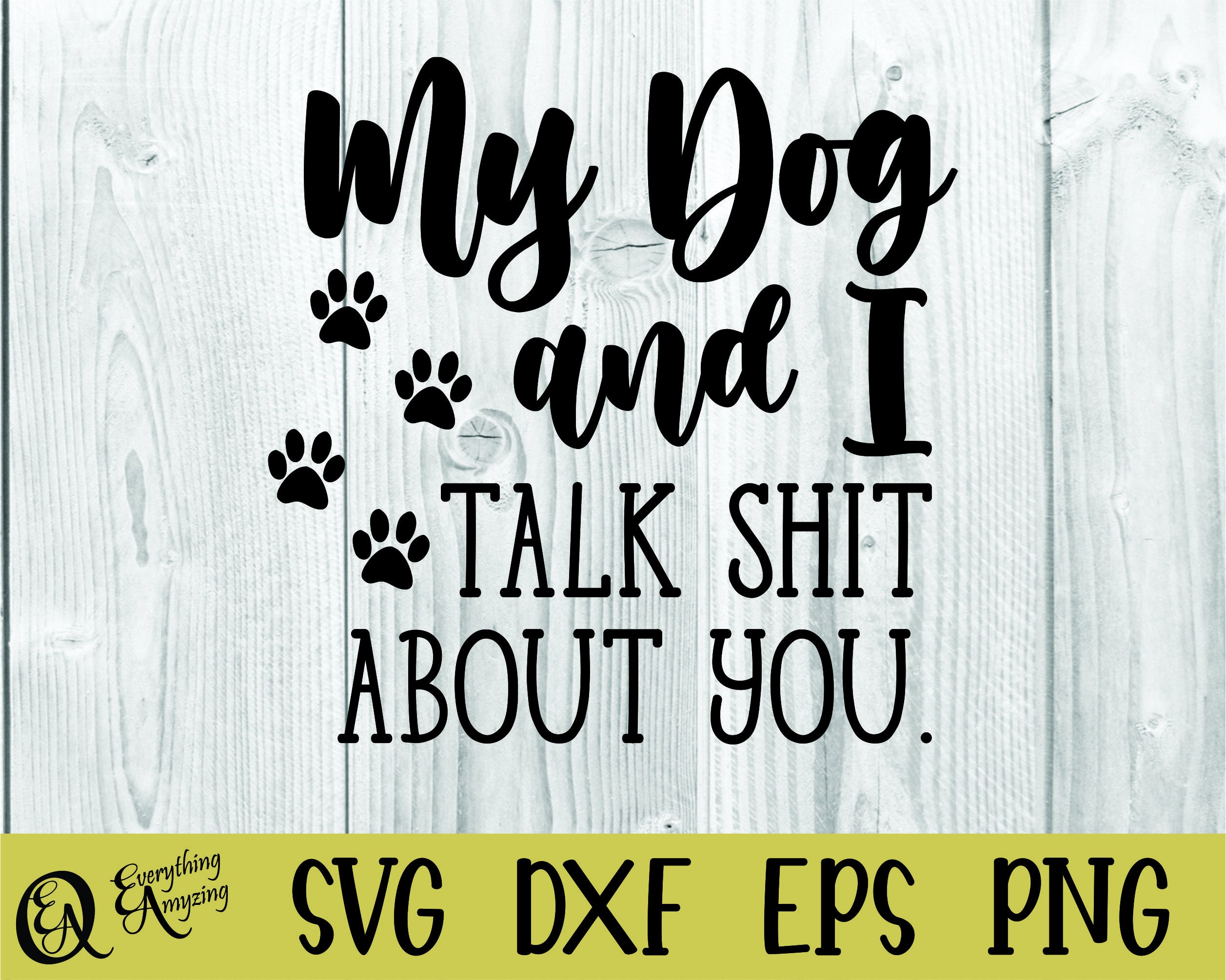 Art & Collectibles Digital dxf svg My Dog and I Talk Shit About You ...