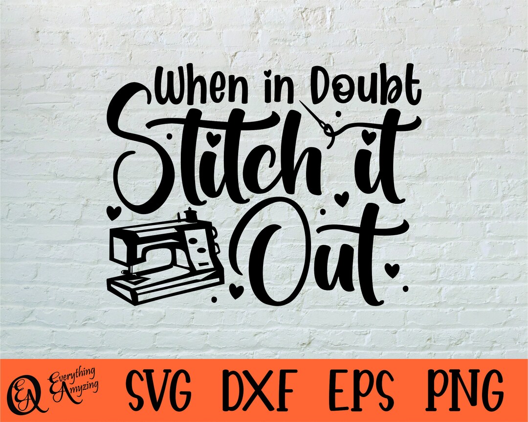 When in Doubt Stitch It Out Svg Sewing Svg Quilting Svg - Etsy