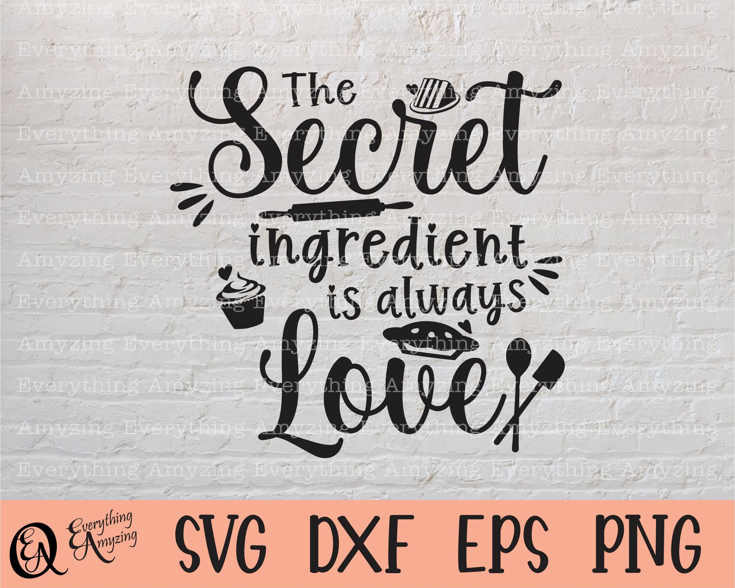The Secret Ingredient is Always Love Design Svg Cricut Svg - Etsy