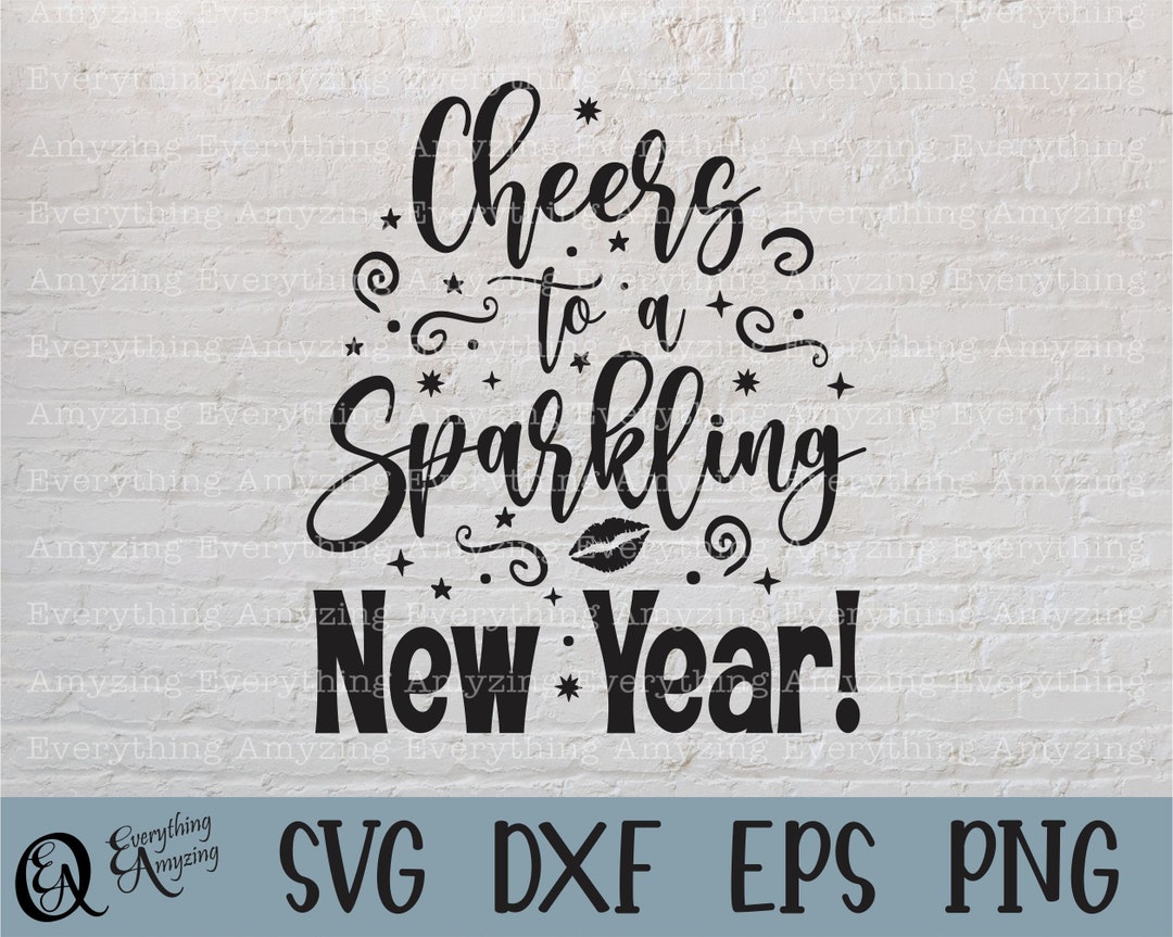 Cheers to a Sparkling New Year Svg, Happy New Year Svg, Cheers to a New ...