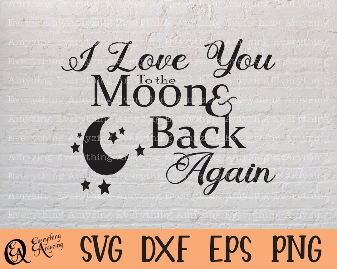 I Love You to the Moon and Back Svg, Love Svg, Marriage Svg, Wedding ...