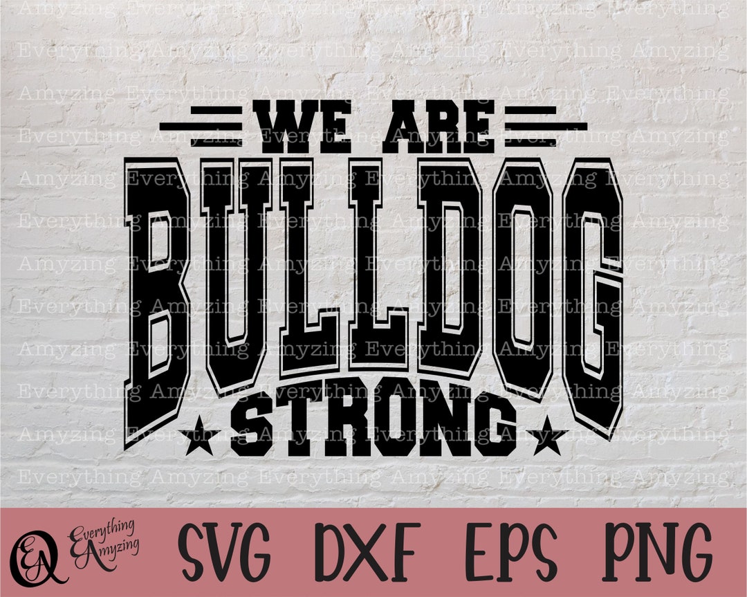 Bulldog Strong Svg, Bulldogs Mascot Svg, Bulldogs School Spirit Svg ...