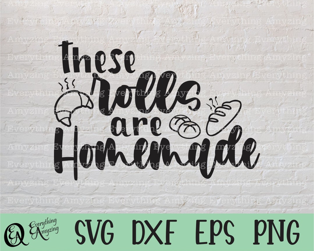 These Rolls Are Homemade Svg, Baking Svg, Kitchen Svg, Funny ...