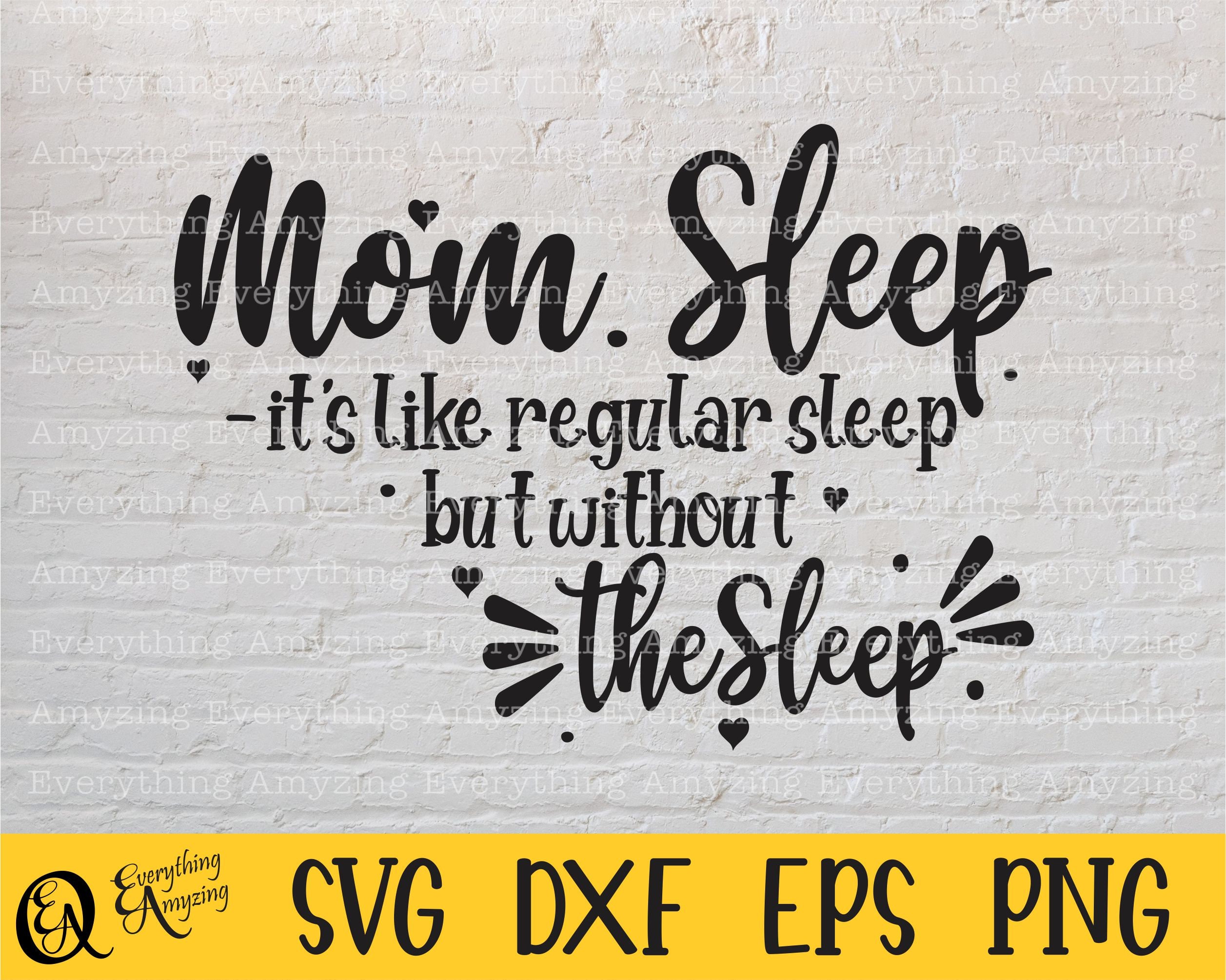 Mom Sleep Svg Mom Life Svg Mom Svg New Mom Svg Supermom - Etsy