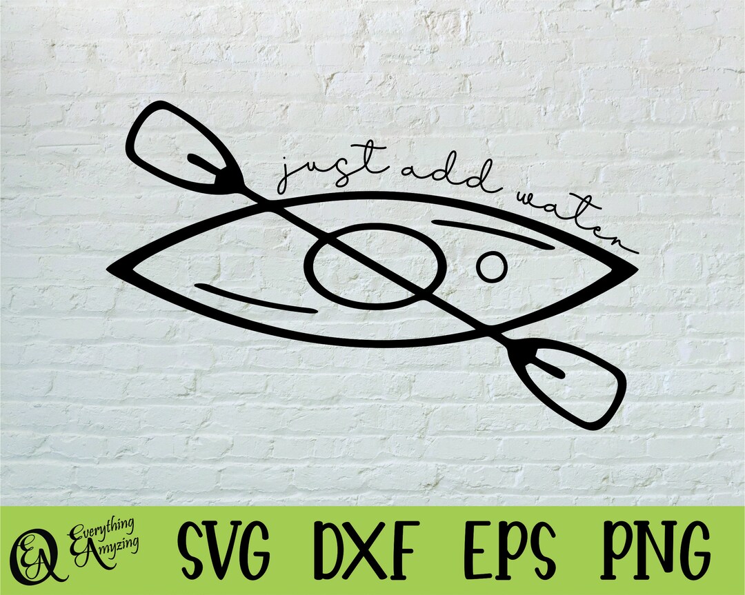 Kayak Just Add Water Svg Kayak Svg Kayak Paddle Svg Kayak - Etsy