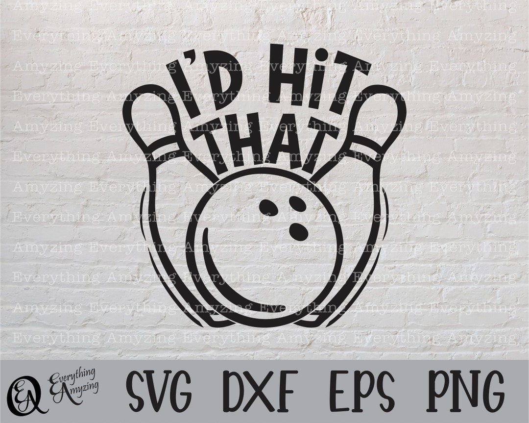 I'd Hit That Bowling Svg, Bowling Svg, Bowling Team Svg, Bowling Ball ...