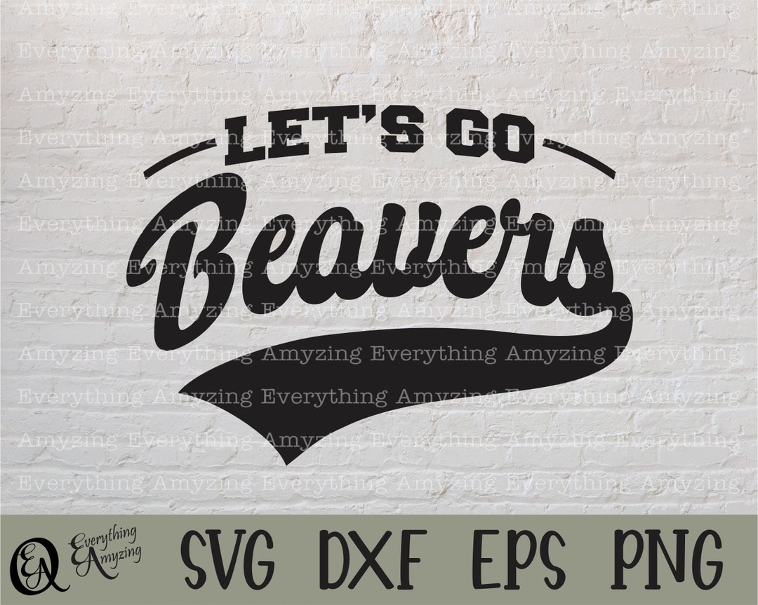 Let's Go Beavers Svg, Beavers Mascot Svg, Beaver School Spirit Svg ...