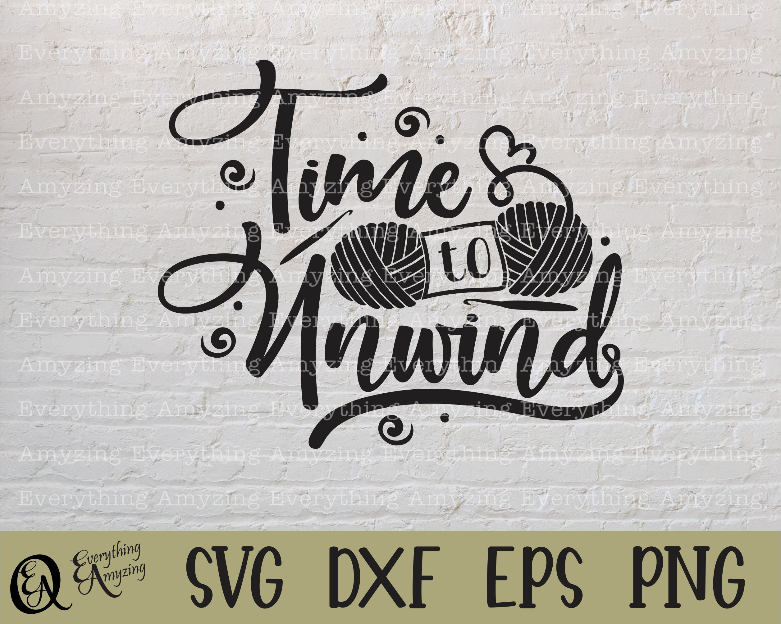 Time to Unwind Svg Crochet Svg Knitting Svg Sewing Svg - Etsy